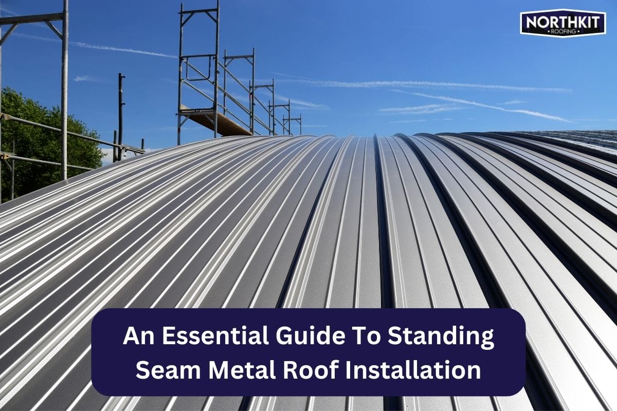 An Essential Guide To Standing Seam Metal Roof Installation